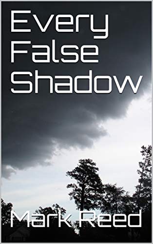 Every False Shadow (All Reeds shadows) by Mark Reed ll | Goodreads