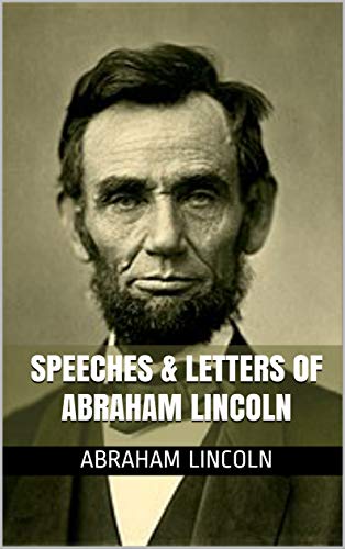 SPEECHES & LETTERS of ABRAHAM LINCOLN by Abraham Lincoln | Goodreads