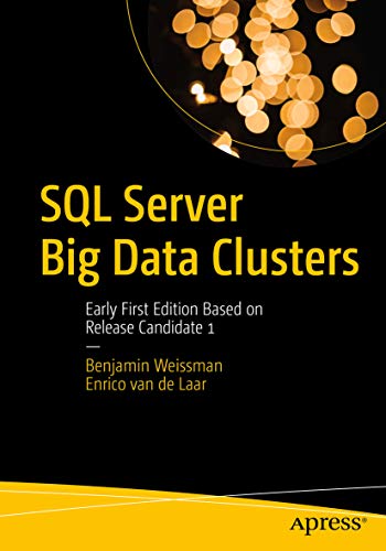Sql Server Big Data Clusters Early First Edition Based On Release Candidate 1 By Benjamin 