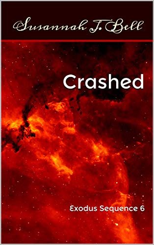 Crashed (Exodus Sequence #6) by Susannah J. Bell | Goodreads