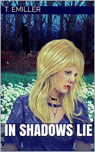 In Shadows Lie by T. Emiller | Goodreads