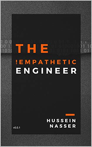 The !Empathetic Engineer: A short story portraying the software engineer archetype by Hussein ...