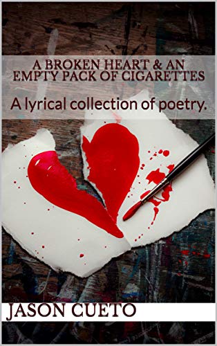 A Broken Heart & an Empty Pack of Cigarettes: A lyrical collection of ...