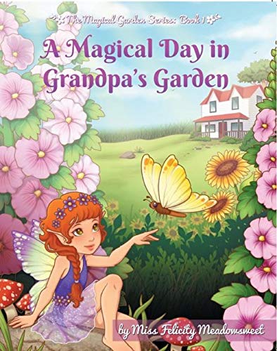 A Magical Day in Grandpa's Garden by Felicity Meadowsweet | Goodreads