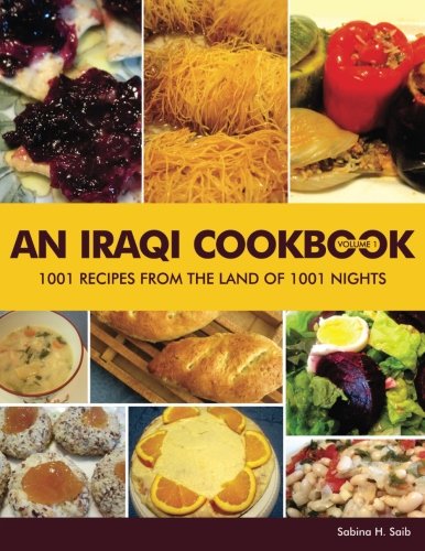An Iraqi Cookbook: 1001 Recipes from the Land of 1001 Nights by Sabina ...