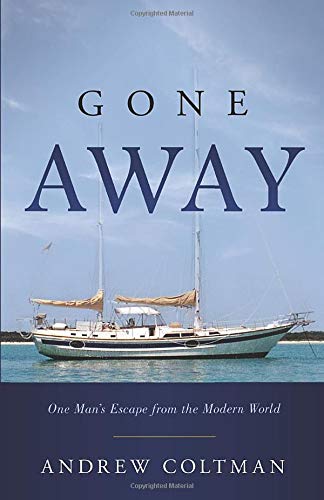 Gone Away: One mans escape from the modern world by Andrew Coltman ...