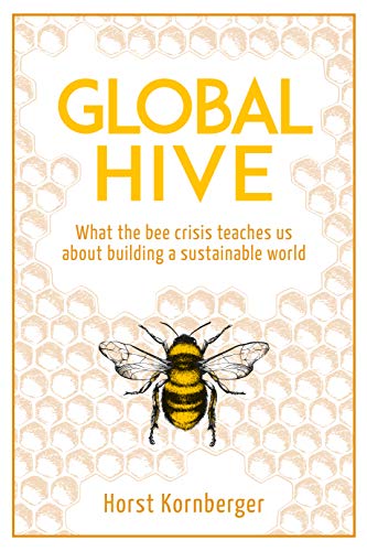 Global Hive: What The Bee Crisis Teaches Us About Building a ...
