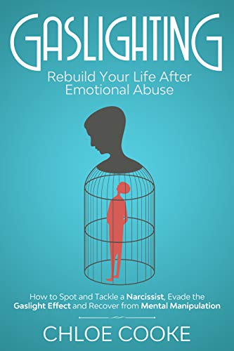 Gaslighting: Rebuild Your Life After Emotional Abuse - How to Spot and ...