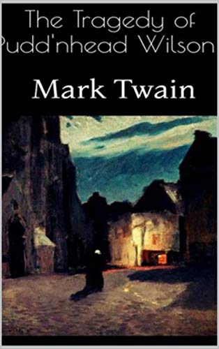 The Tragedy of Pudd'nhead Wilson by Mark Twain | Goodreads