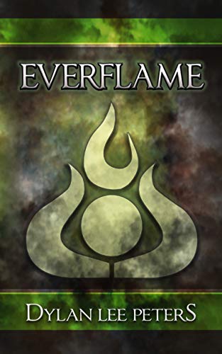 Everflame (Everflame #1) by Dylan Lee Peters | Goodreads
