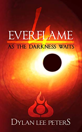 As The Darkness Waits (Everflame, #4) by Dylan Lee Peters | Goodreads