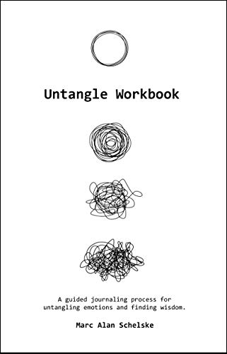Untangle Workbook: A guided journaling process for untangling emotions ...