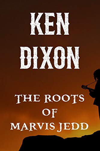 The Roots of Marvis Jedd by Ken Dixon | Goodreads