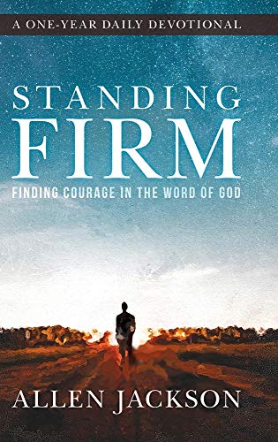 Standing Firm: Finding Courage in the Word of God by Allen Jackson ...