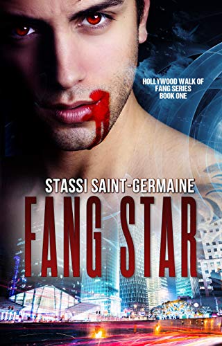 Fang Star (Hollywood Walk of Fang Book 1) by Stassi Saint-Germaine ...