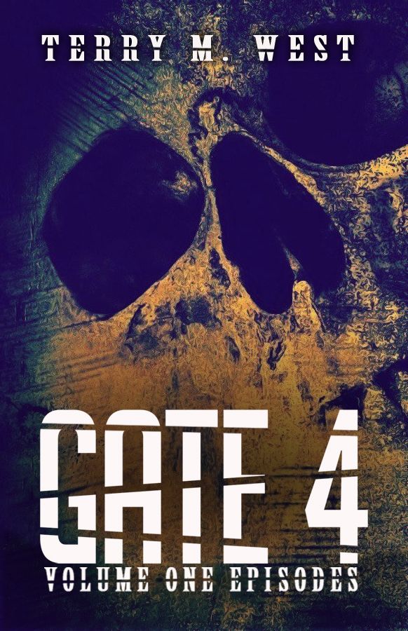Gate 4: Volume One Episodes by Terry M. West | Goodreads