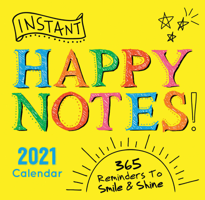 2021 Instant Happy Notes Boxed Calendar: 365 Reminders to Smile and ...
