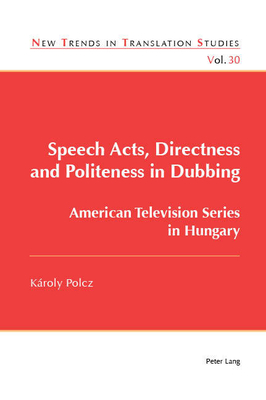 Speech Acts, Directness and Politeness in Dubbing: American Television ...