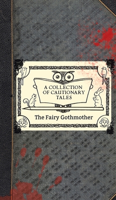 The Fairy Gothmother: A Collection of Cautionary Tales by Jennifer ...