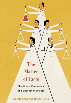 The Matter of Facts: Skepticism, Persuasion, and Evidence in Science by ...