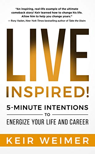 Live Inspired!: 5-Minute Intentions to Energize Your Life and Career by ...