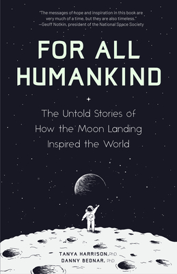 For All Humankind: The Untold Stories of How the Moon Landing Inspired ...