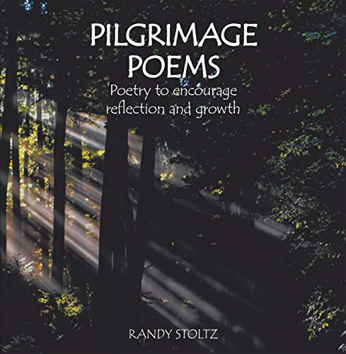 Pilgrimage Poems: Poetry to Encourage Reflection and Growth by Randy ...