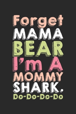 Forget Mama Bear I Am A Mommy Shark Do Do Do: Dot Grid Forget Mama Bear ...