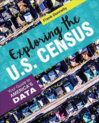 Exploring the U.S. Census: Your Guide to America’s Data by Francis P ...
