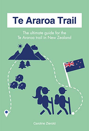 Te Araroa Trail - The ultimate guide for the Te Araroa Trail in New ...