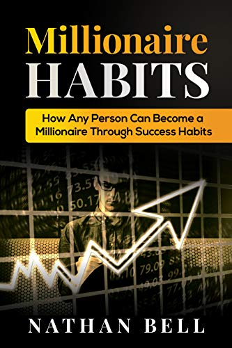 Millionaire Habits: How Any Person Can Become a Millionaire Through ...