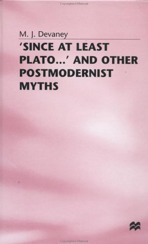 ‘Since at least Plato …’ and Other Postmodernist Myths by Mary J ...