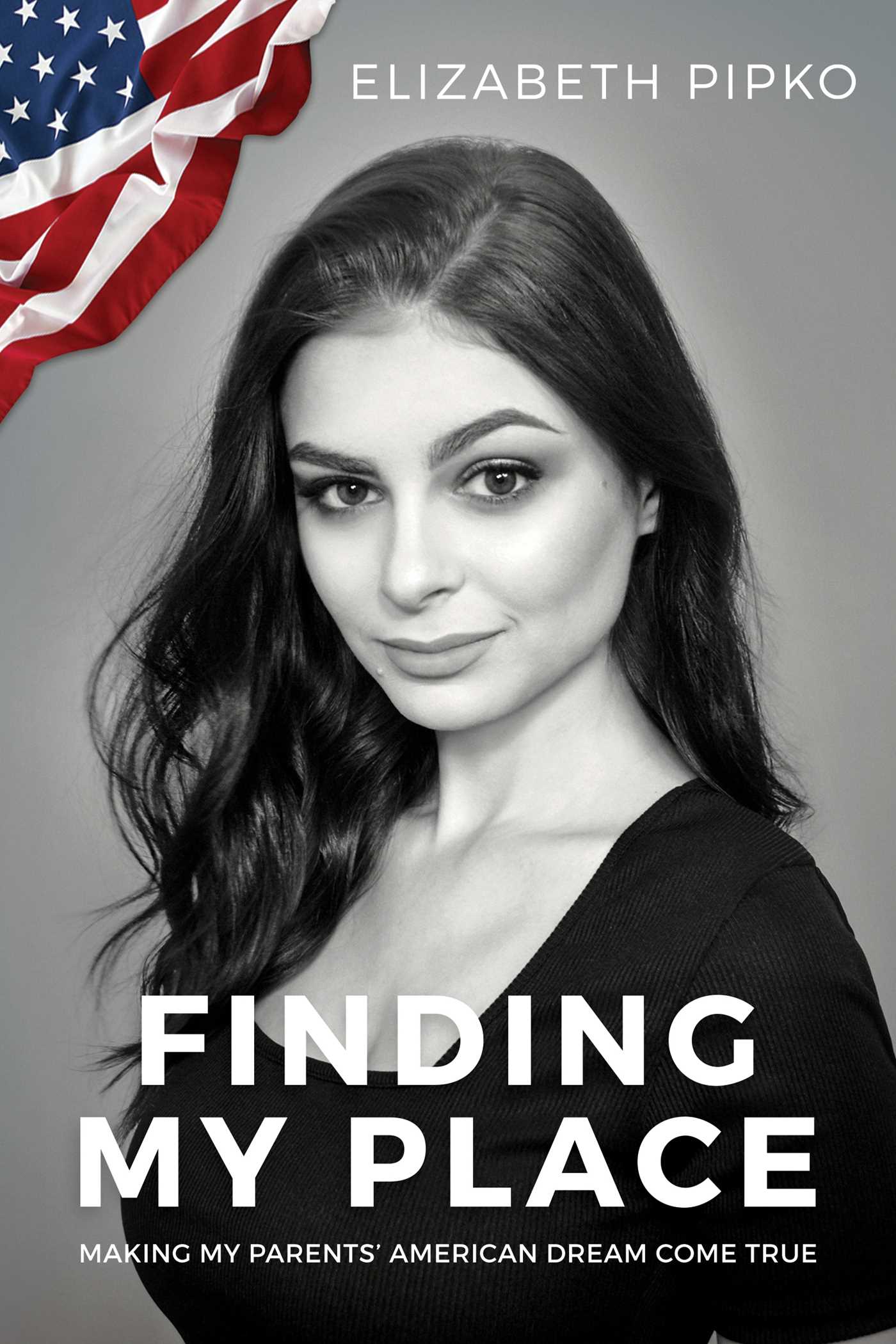 Finding My Place: Making My Parents' American Dream Come True by ...