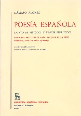 Poesía española: ensayo de métodos y límites estilísticos by Dámaso ...
