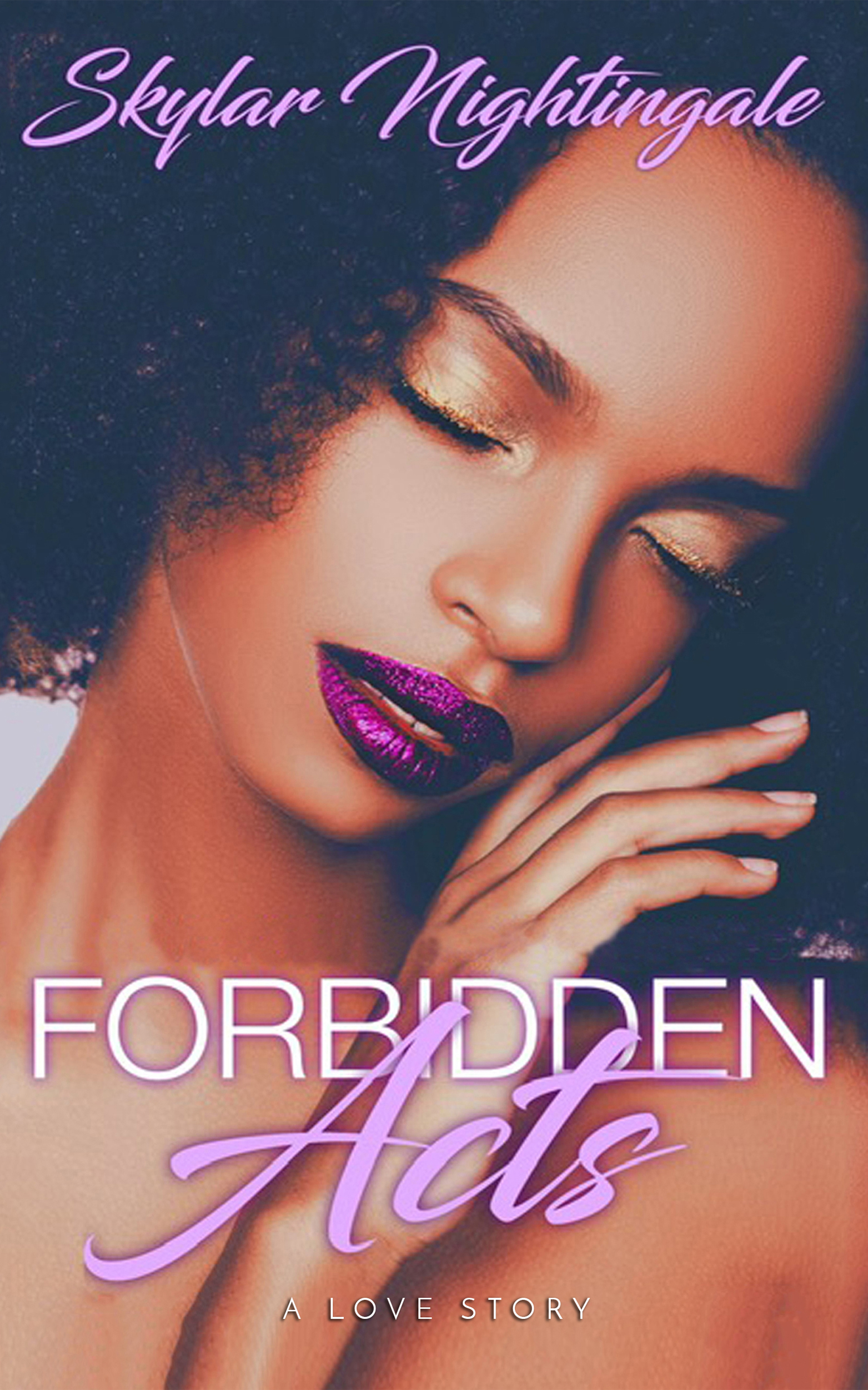 Forbidden Acts: A Love Story by Skylar Nightingale | Goodreads