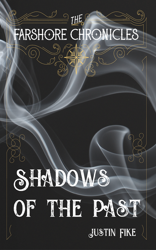 Shadows Of The Past (The Farshore Chronicles, #0.5) by Justin Fike ...