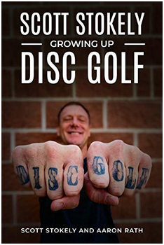 Scott Stokely: Growing Up Disc Golf by Scott Stokely | Goodreads