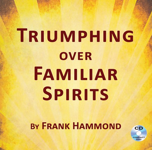 Triumphing over Familiar Spirits (Audio CD) by Frank Hammond | Goodreads