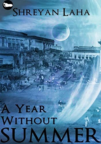 A Year Without Summer by Shreyan Laha | Goodreads