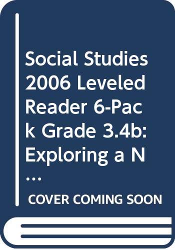 Social Studies 2006 Leveled Reader 6-Pack Grade 3.4b: Exploring a New ...