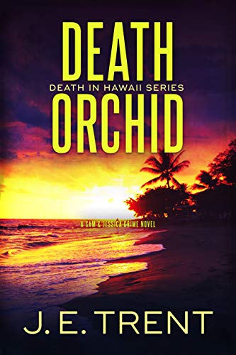 Death Orchid (Hawaii Thriller #2) by J.E. Trent | Goodreads