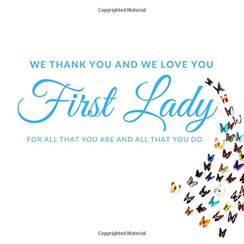 WE THANK YOU AND WE LOVE YOU FIRST LADY FOR ALL THAT YOU ARE AND ALL ...