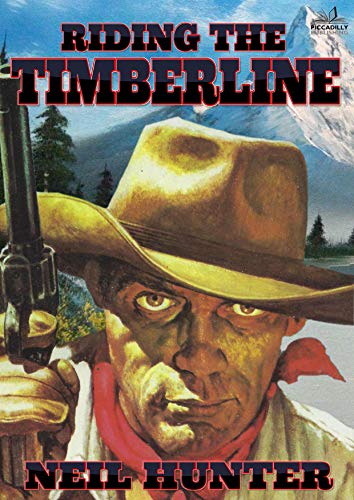 Riding the Timberline (A Neil Hunter Western) by Neil Hunter | Goodreads