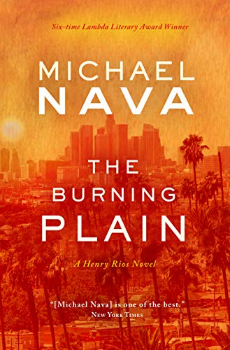 The Burning Plain (The Henry Rios Mysteries Book 6) by Michael Nava ...