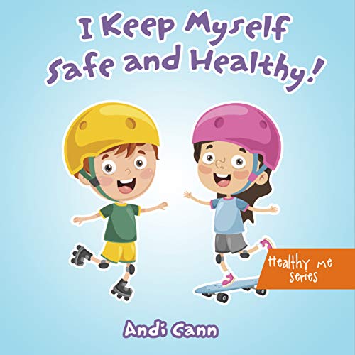I Keep Myself Safe and Healthy (Healthy Me) by Andi Cann | Goodreads