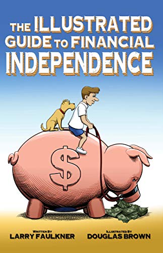 The Illustrated Guide to Financial Independence by Larry Faulkner ...