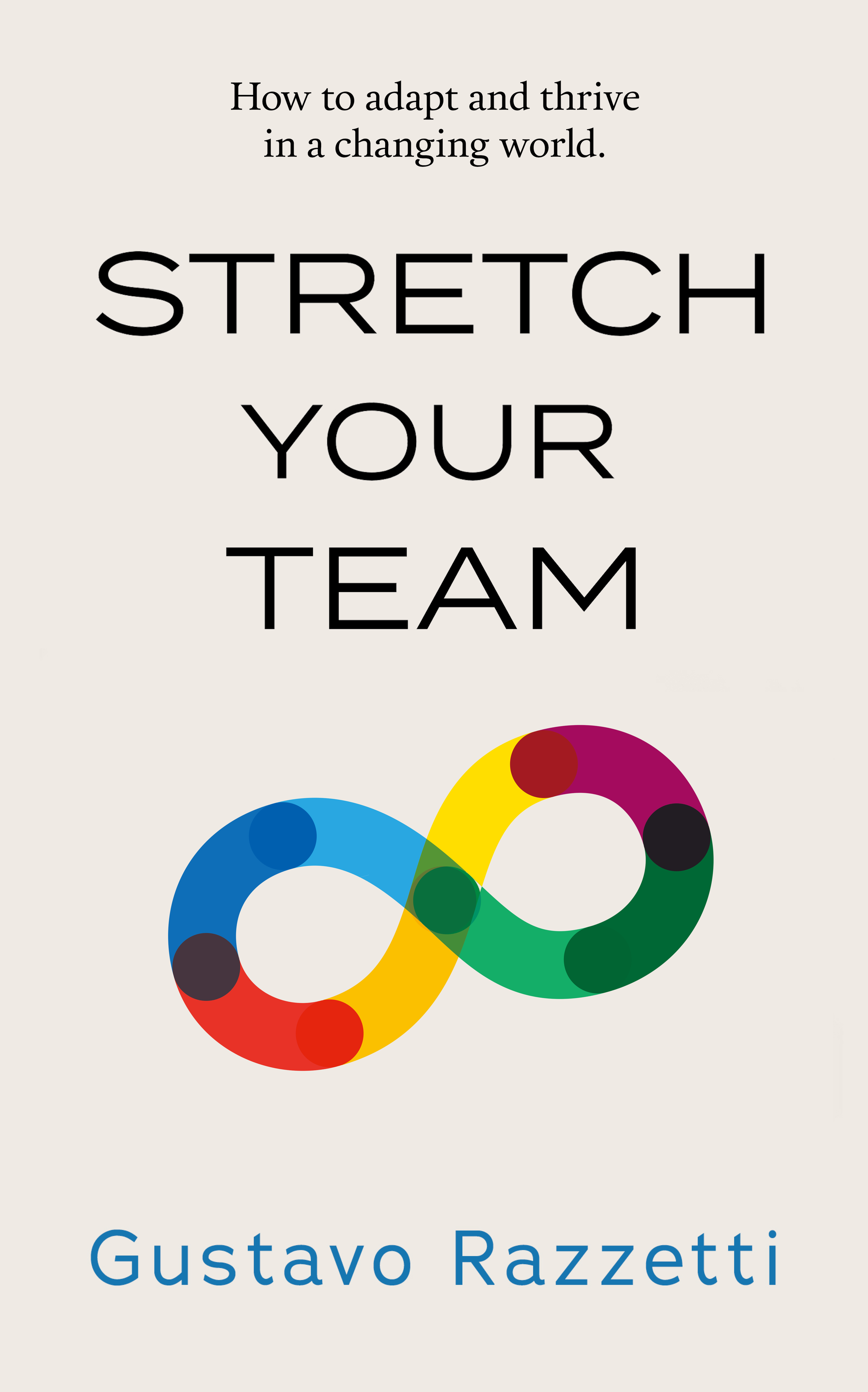 Stretch Your Team: How to Adapt And Thrive in a Changing World by ...
