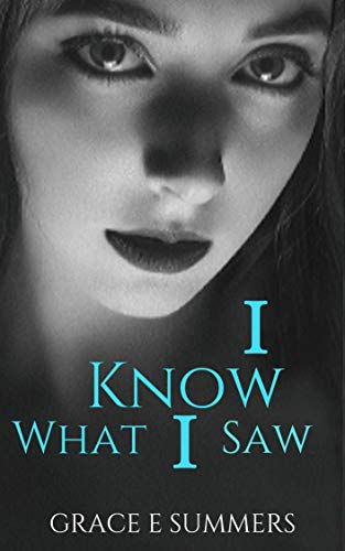 I Know What I Saw by Grace E. Summers | Goodreads