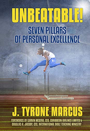 Unbeatable: Seven Pillars of Personal Excellence by J. Tyrone Marcus ...