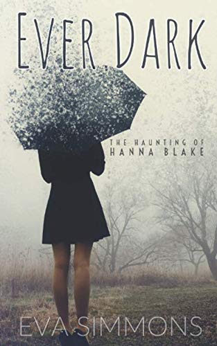 Ever Dark: The Haunting of Hanna Blake by Eva Simmons | Goodreads